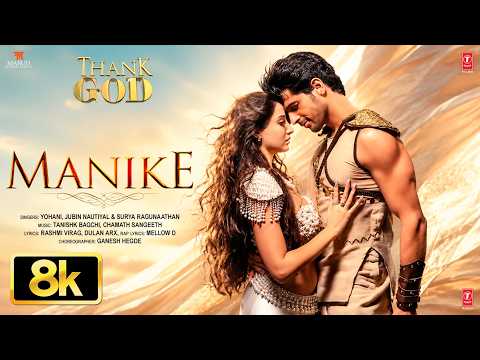 MANIKE 8K Video | Nora Fatehi | Sidharth Malhotra | Thank God | Tanishk,Yohani,Jubin,Surya R