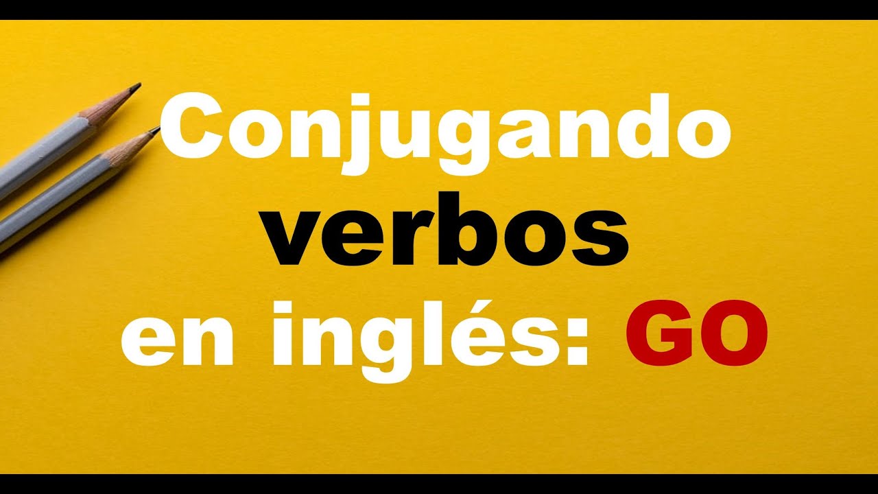 Conjugando vebos en inglés: Go/Ir - YouTube