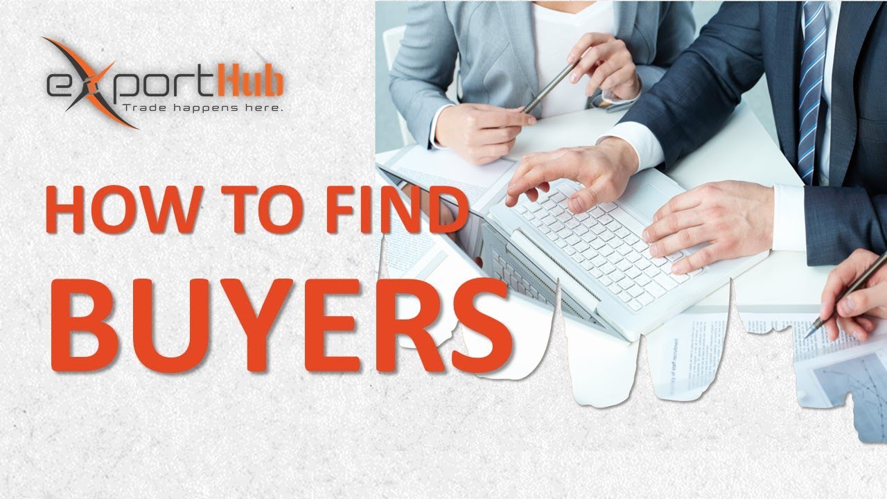 HOW TO FIND BUYERS - Exporthub - YouTube