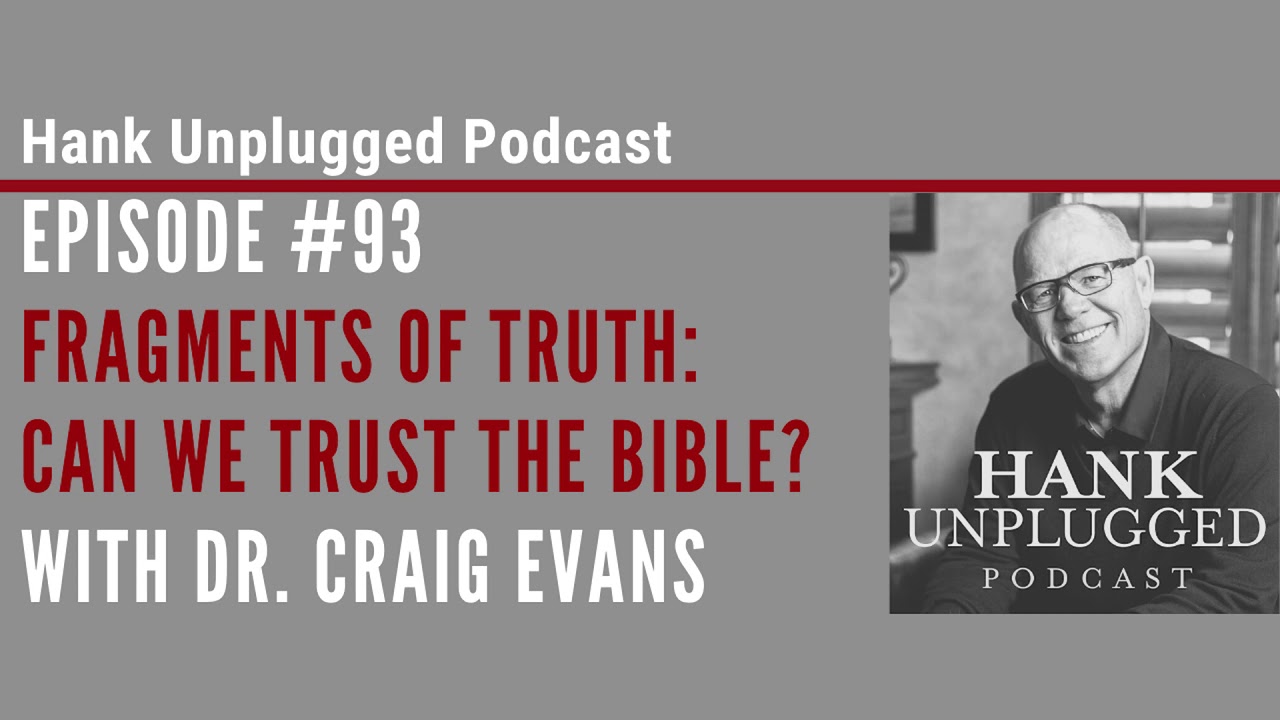 Fragments of Truth: Can We Trust the Bible? with Dr. Craig Evans (Hank ...