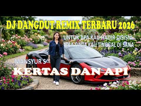 DJ KERTAS DAN API-MANSYUR S (COVER) DJ DANGDUT REMIX TERBARU 2026,BOOMMING BASS NATION