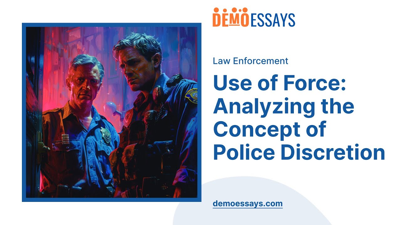Use of Force: Analyzing the Concept of Police Discretion - Essay ...