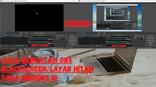Cara Mengatasi Black Screen Atau Layar Hitam Pada Obs Studio Di Windows ...