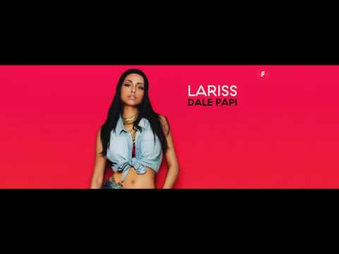 Lariss   Dale Papi Official Audio