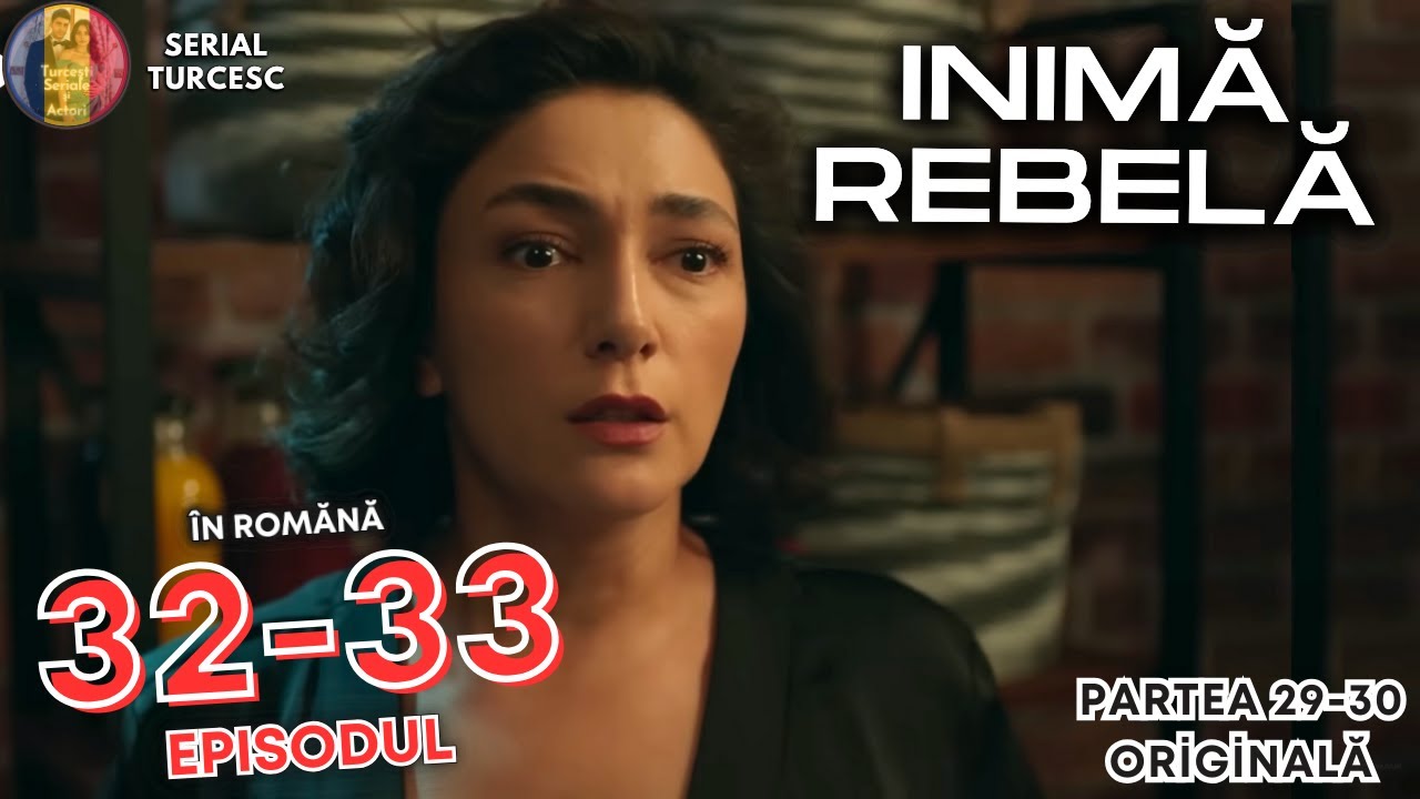 Inima Rebela Episodul 32 în Romănă - inimă rebelă episodul 33 # ...