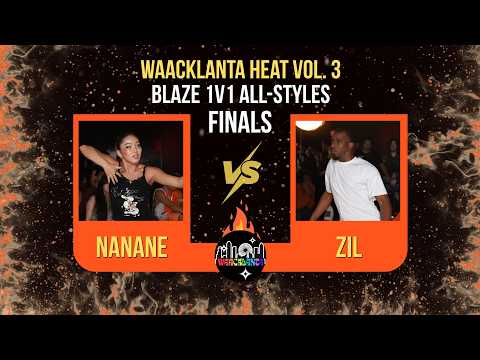 [BLAZE 1v1 ALL-STYLES] FINALS Zil vs. NANANE | WAACKLANTA HEAT VOL. 3