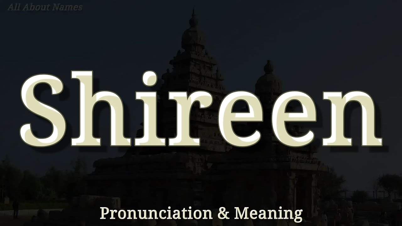 Shireen - Pronunciation and Meaning - YouTube