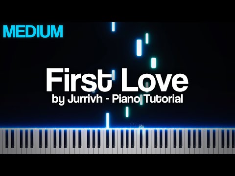 Jurrivh - First Love (MEDIUM Piano Tutorial)