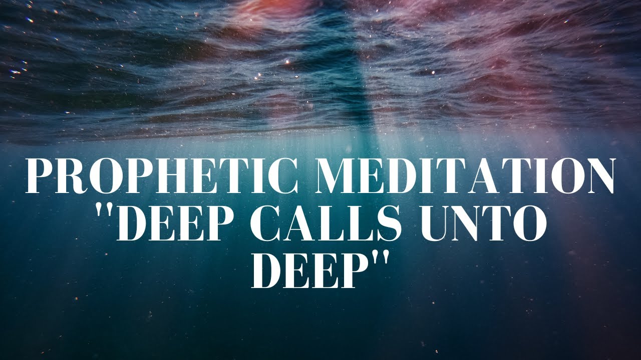 PROPHETIC MEDITATION ''DEEP CALLS UNTO DEEP'' INSTRUMENTAL - YouTube