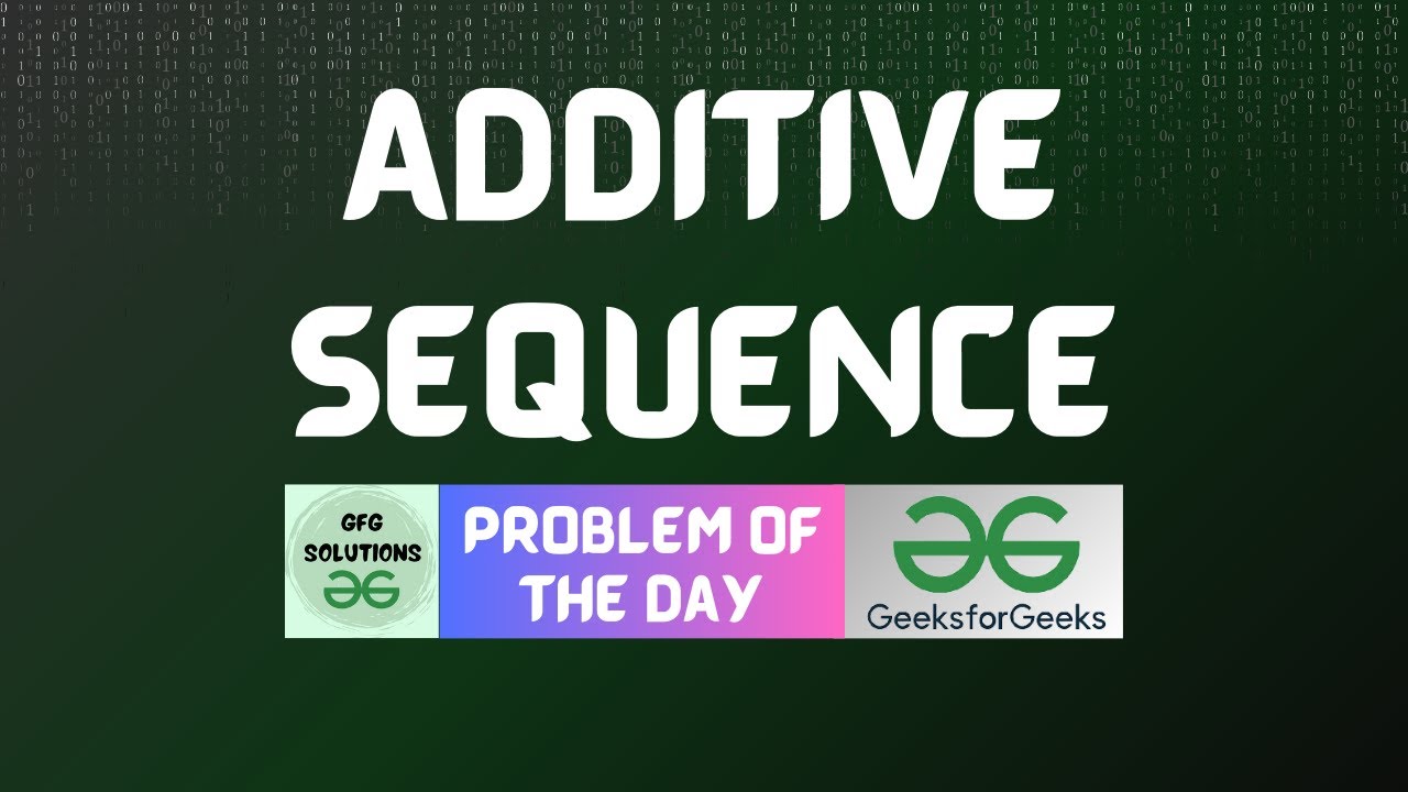#190 GFG POTD | Additive sequence | GFG POTD | GFG Solutions | 26-03-2024 - YouTube