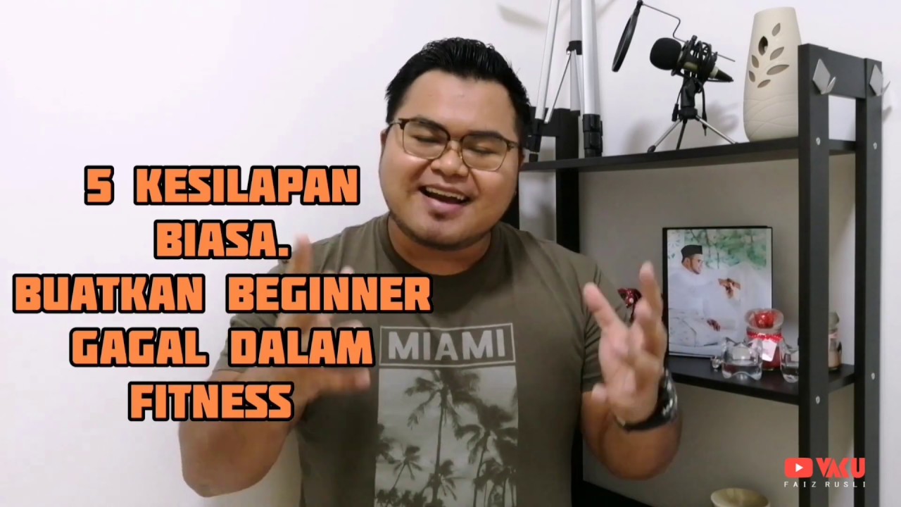5 KESILAPAN BIASA, YANG BUATKAN BEGINNER FAIL DALAM FITNESS - YouTube