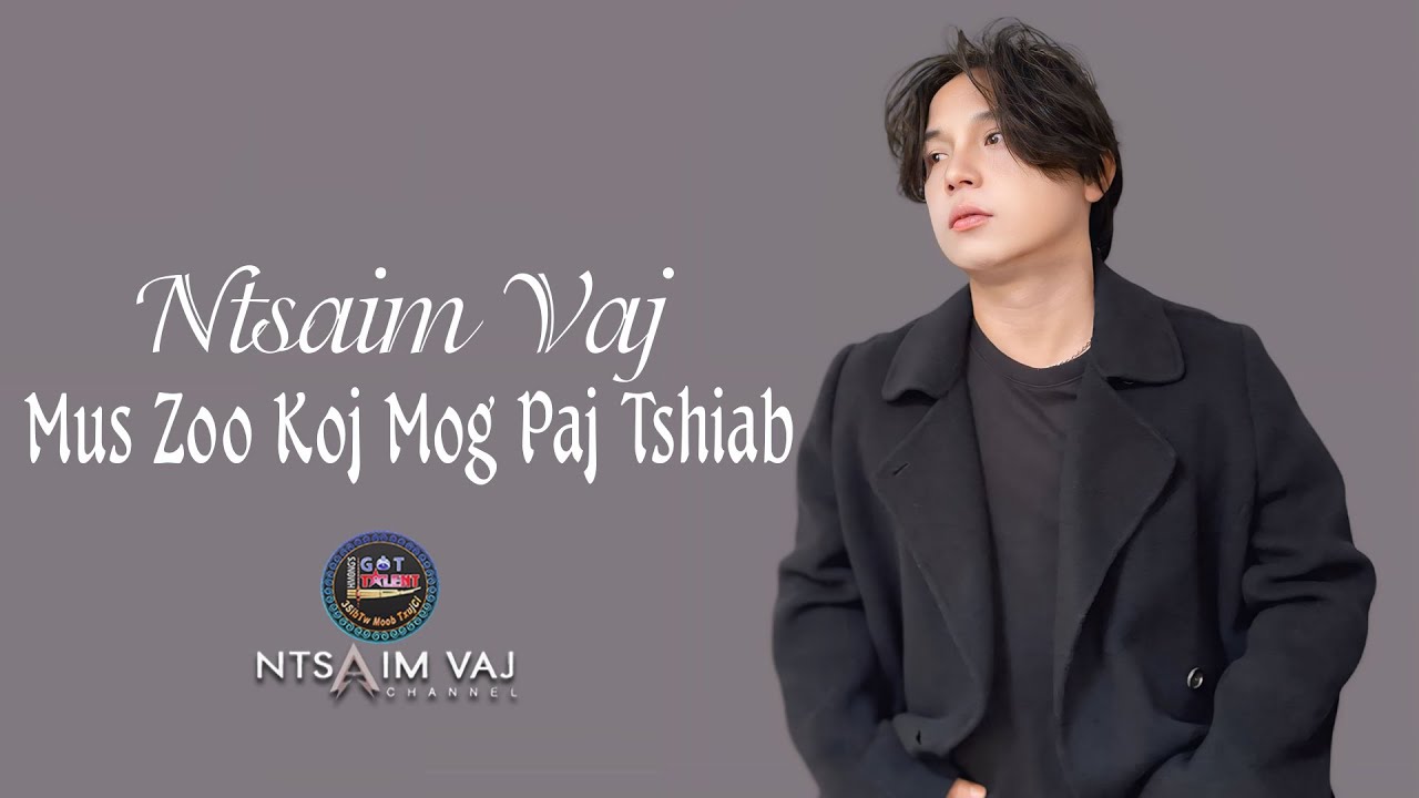 Ntsaim Vaj - Mus Zoo Koj Mog Paj Tshiab ( Yuav Tawm Sai Sai ) - YouTube
