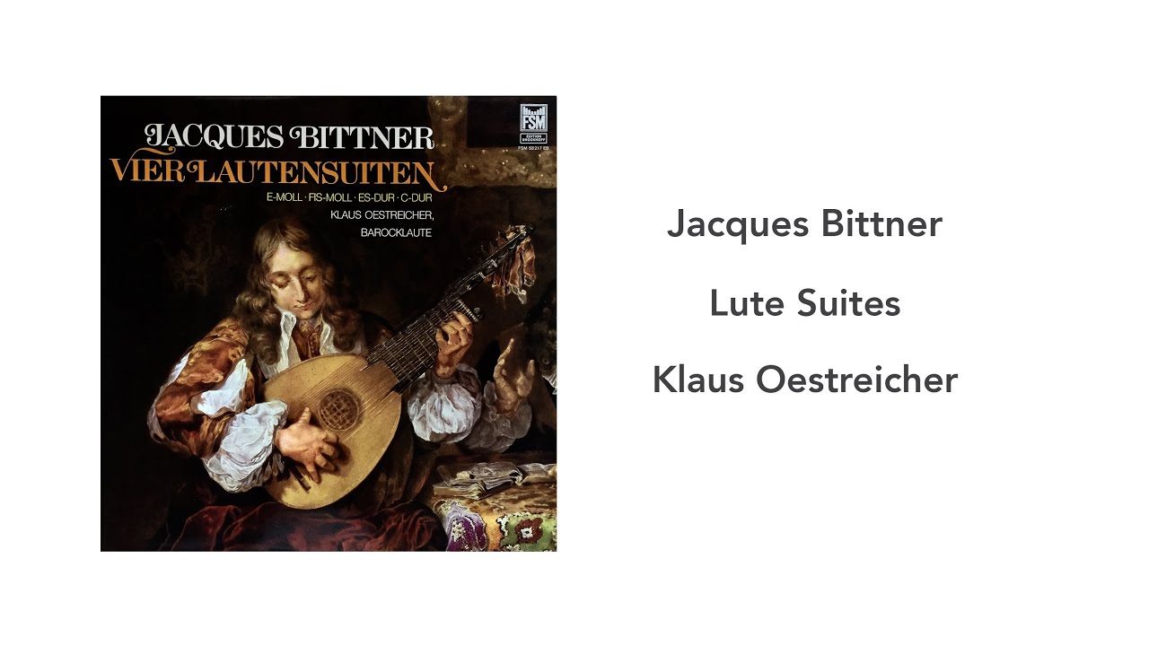 Jacques Bittner: Lute Suites, Klaus Oestreicher - Side 2 - YouTube