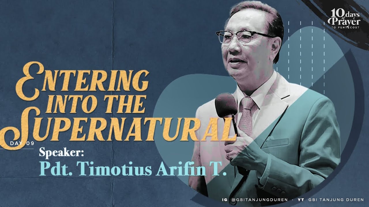 Entering Into The Supernatural - Pdt. Timotius Arifin | 10 Days Of ...