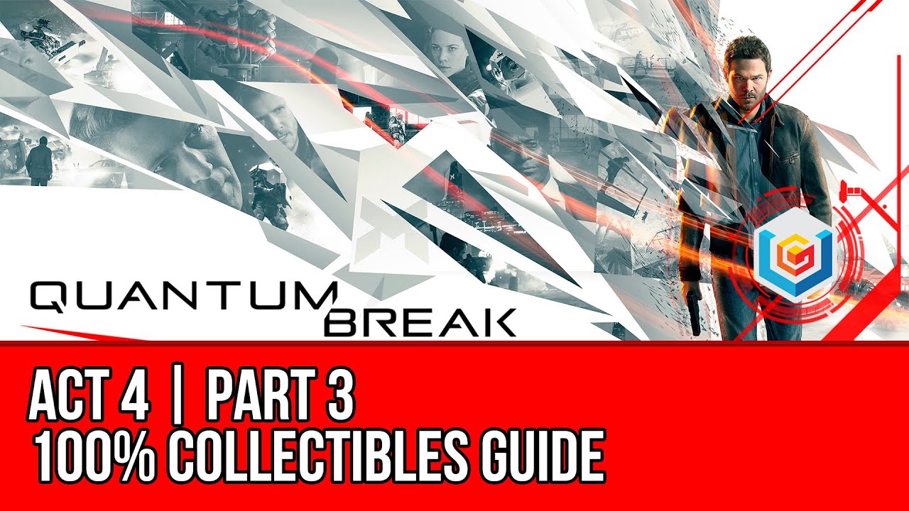 Quantum Break - Act 4 Part 3 Collectibles Locations (All Quantum ...
