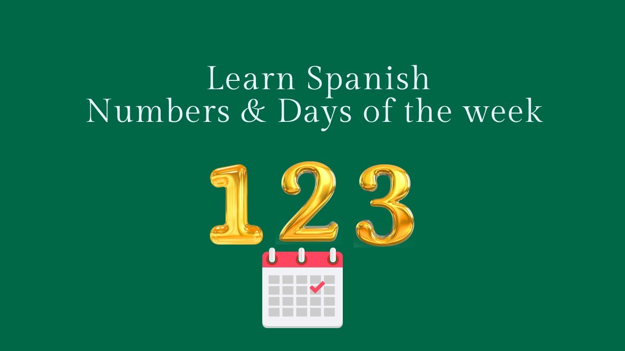 "Learn Spanish: Numbers & Days of the Week | Spanish for Beginners ...