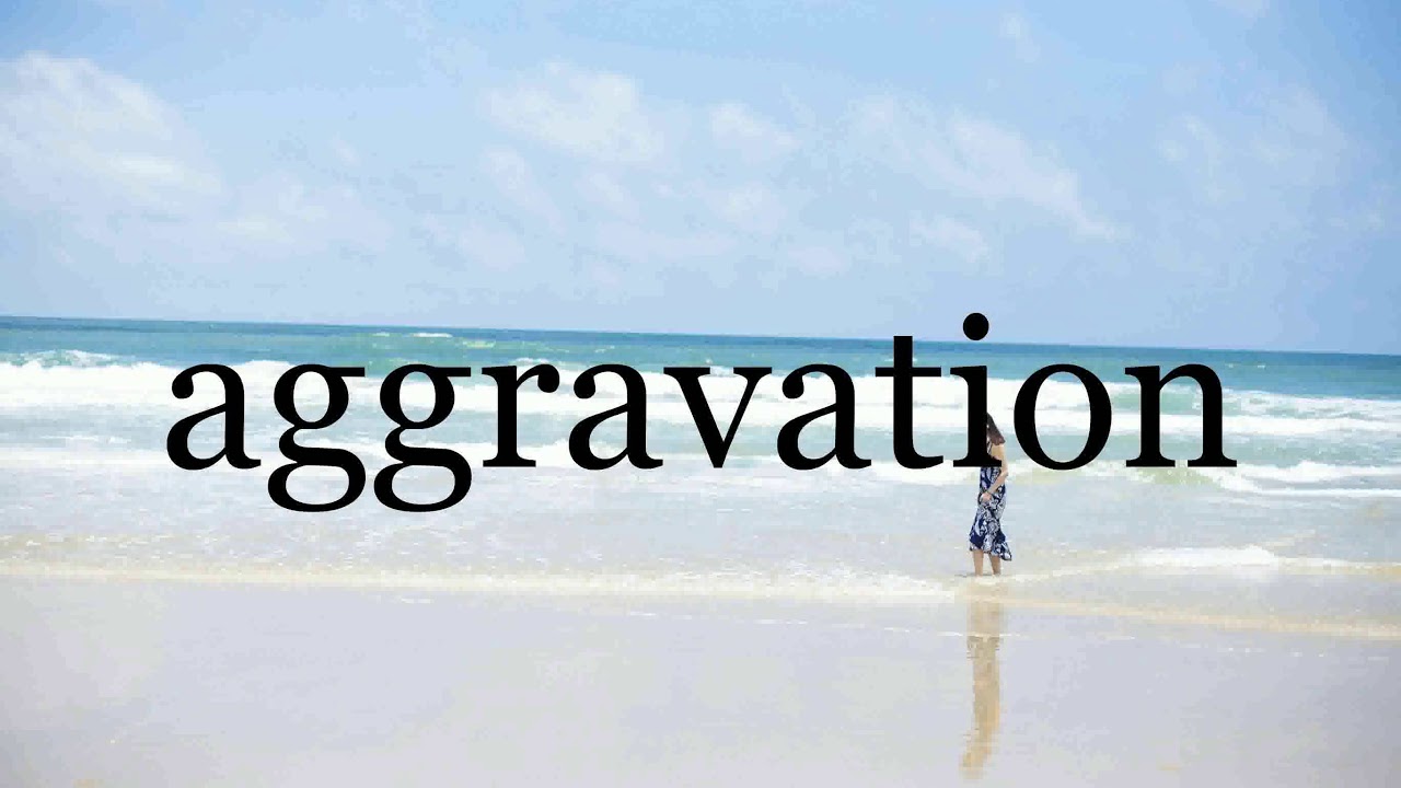 How To Pronounce aggravation🌈🌈🌈🌈🌈🌈Pronunciation Of aggravation - YouTube