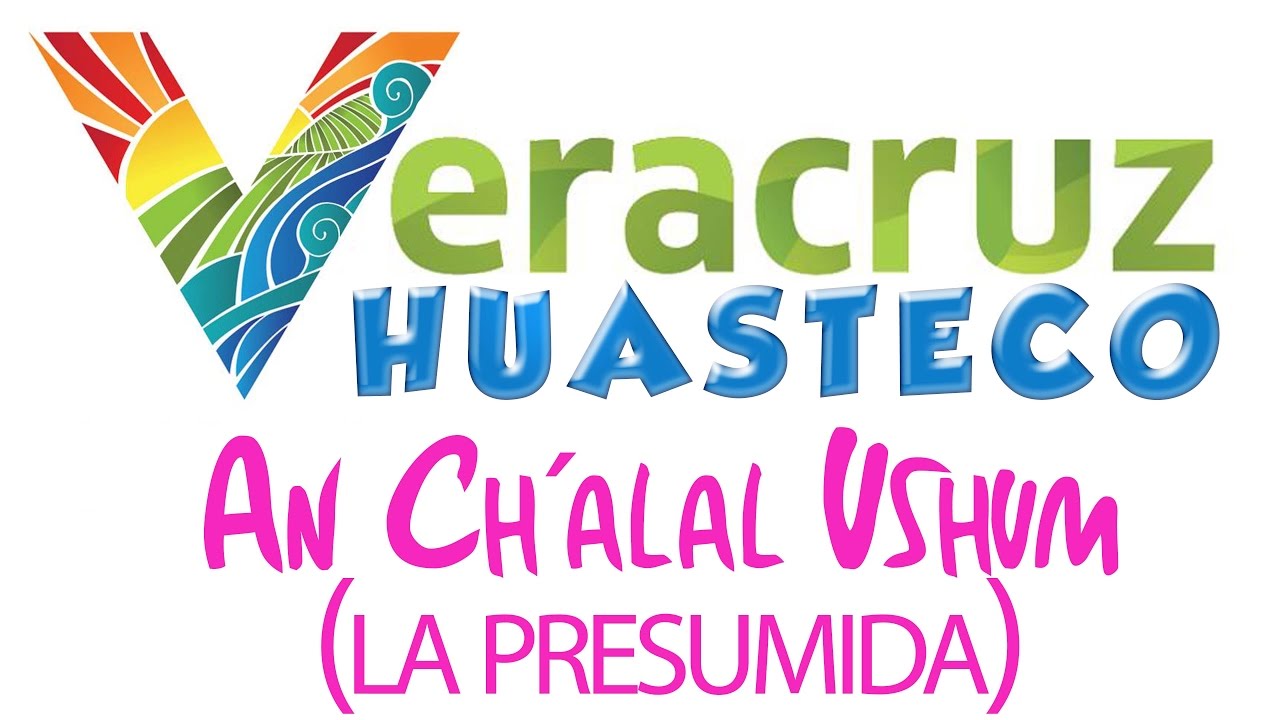Veracruz Huasteco - An Ch´alal Ushum (La Presumida) - YouTube