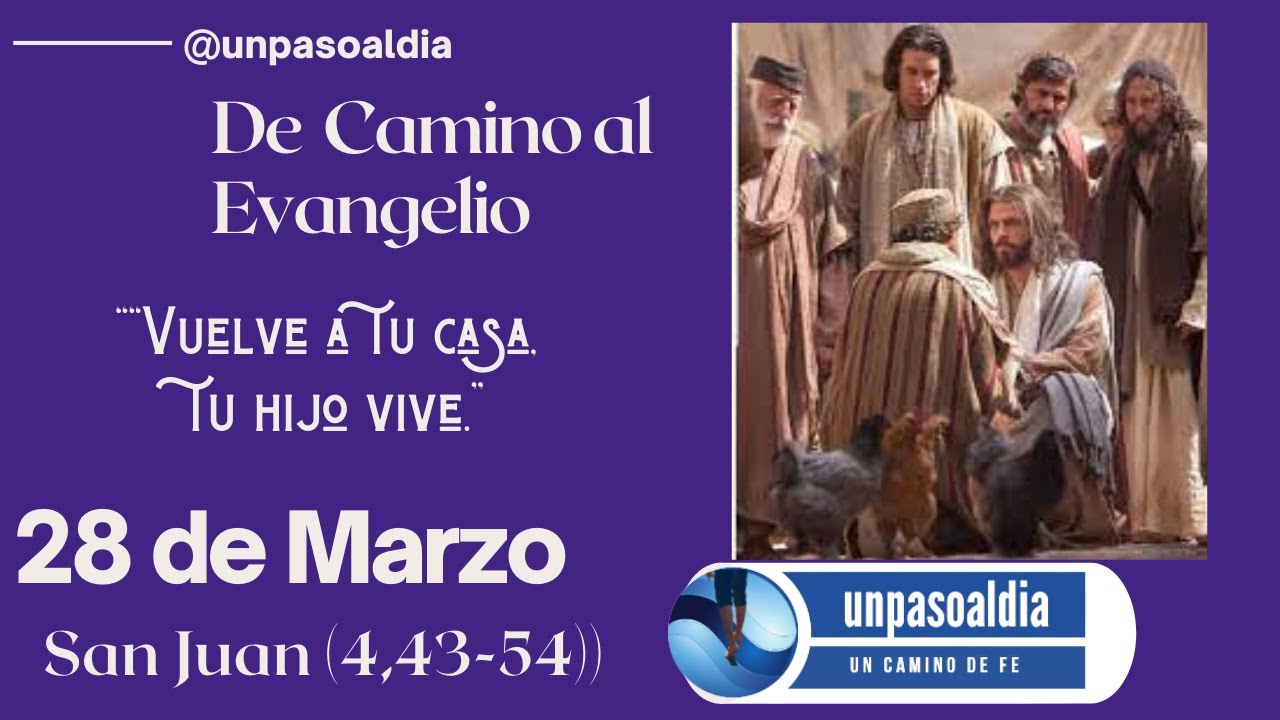 San Juan (4,43-54) | DE CAMINO AL EVANGELIO | 28 de Marzo | “Vuelve a ...