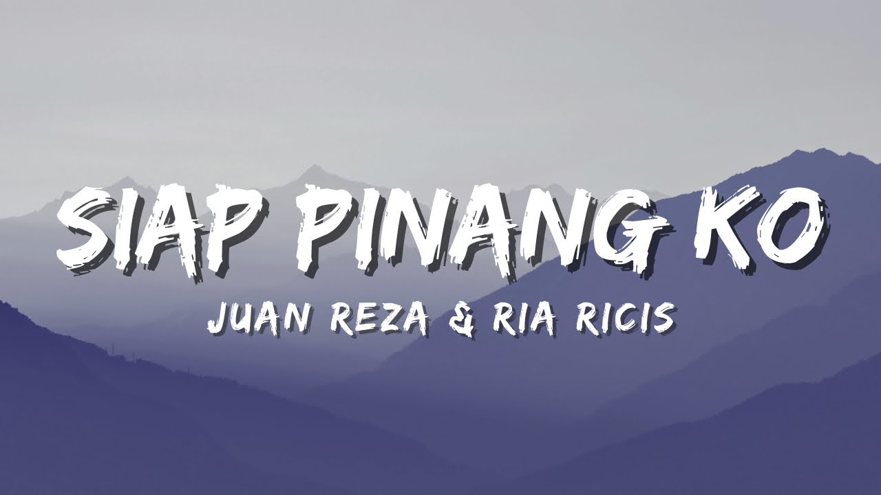 SIAP PINANG KO - Juan Reza & Ria Ricis (Lirik Video) - YouTube