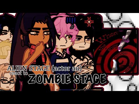 ALIEN STAGE (ACTOR AU) react to ZOMBIE STAGE//PUT SPEED ON 2X//