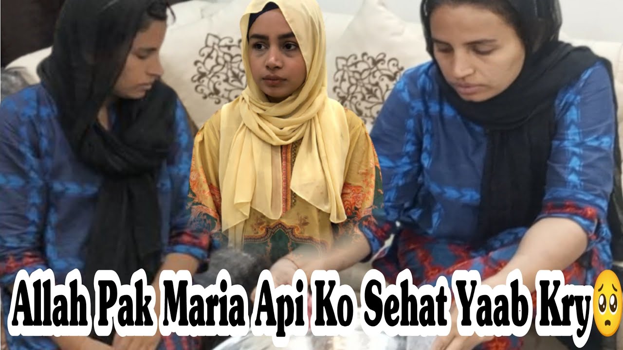 Allah Pak Maria Api Ko Sehat Yaab Kry 🥺 - YouTube