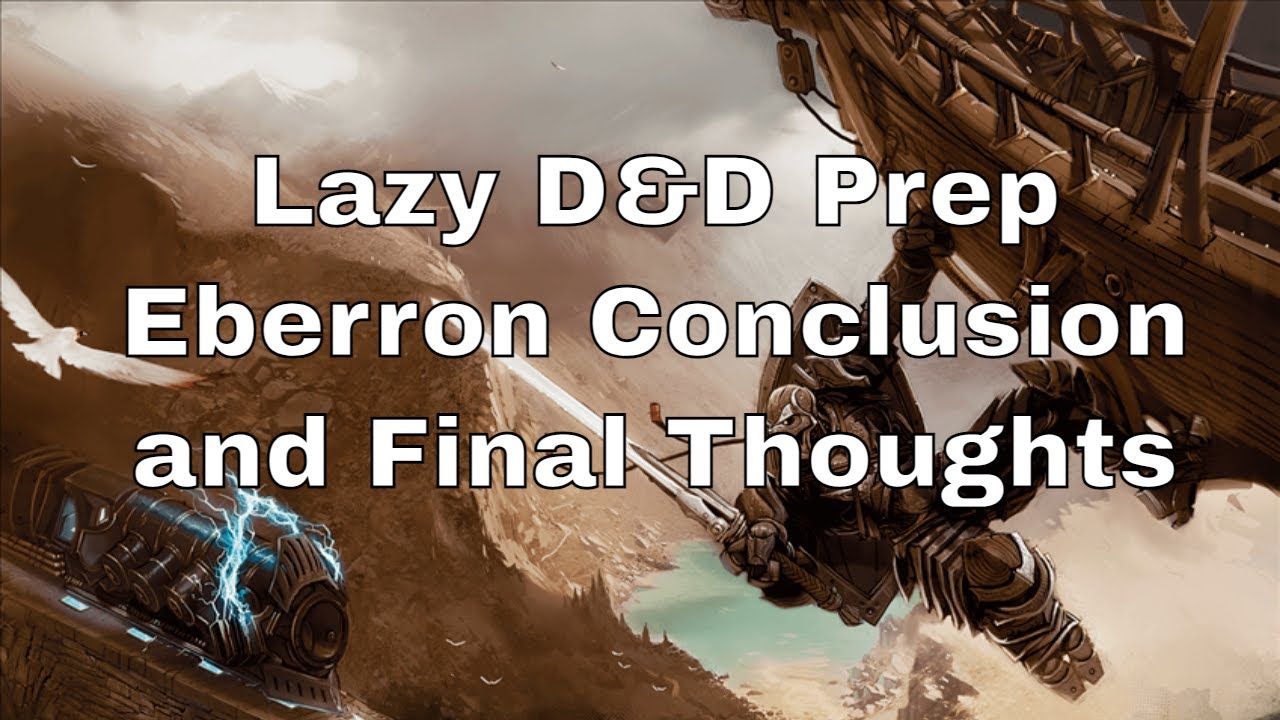 Lazy DM Prep: Eberron Campaign Conclusion and Final Thoughts - YouTube