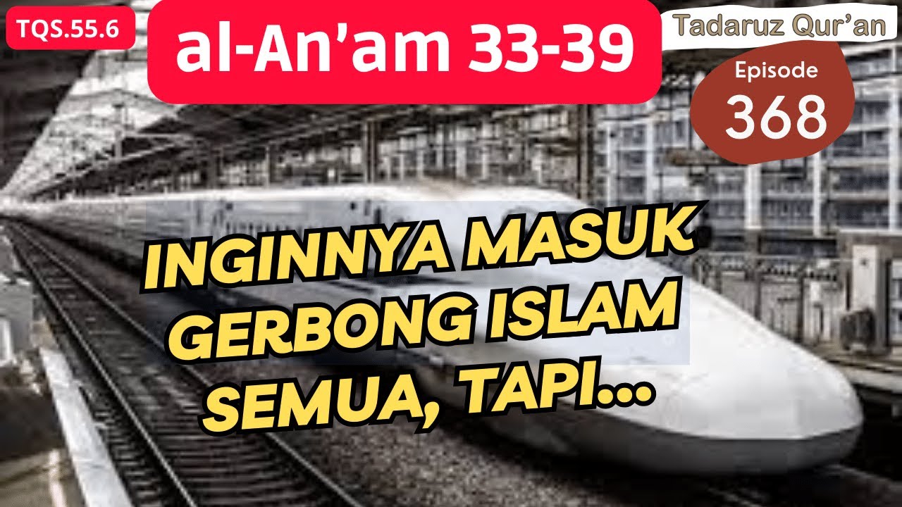 TQ368(al-An'am 33-39). Orang bodoh ingin semua bergabung dalam gerbong ...