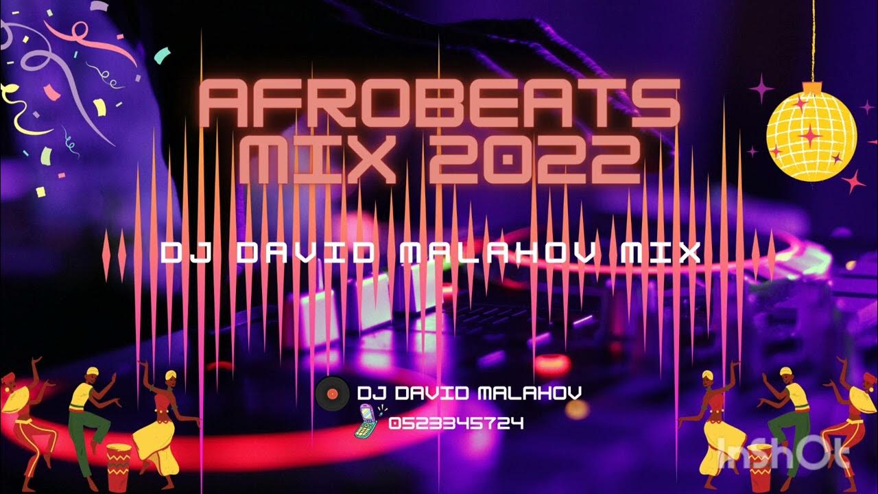 AfroBeats Hits Mix 2022-2020 Vol1 (Mixed by Dj David Malahov) - YouTube