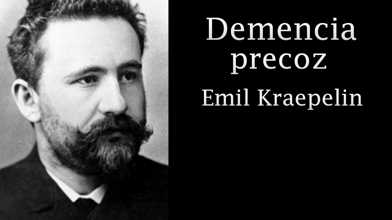 Demencia precoz (esquizofrenia): Emil Kraepelin. - YouTube
