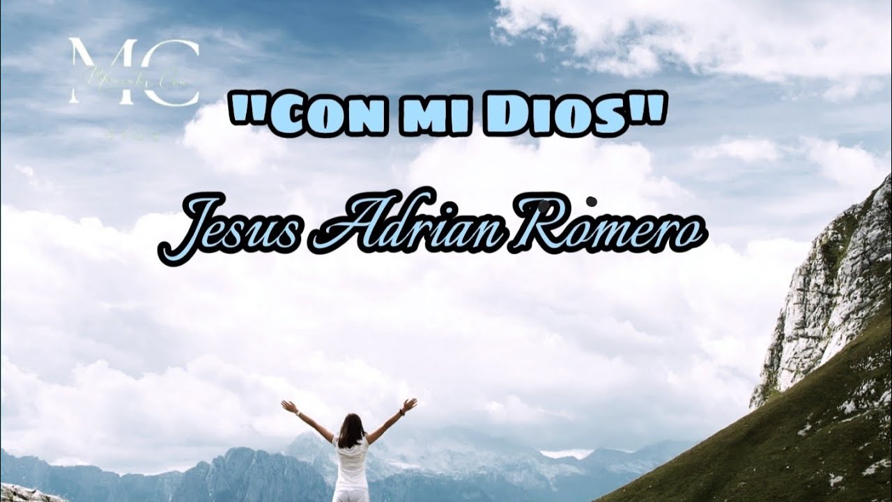 CON MI DIOS (Letra) Jesús Adrian Romero... - YouTube