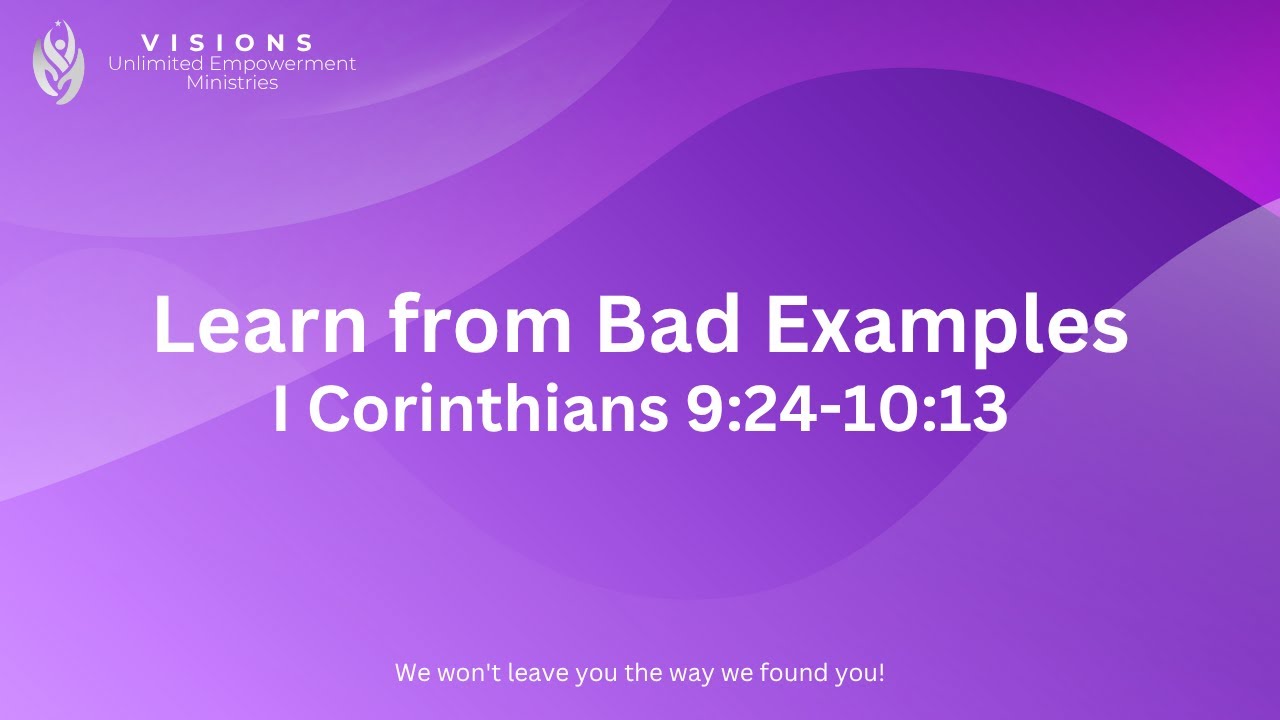 Learn from Bad Examples | I Corinthians 9:24-10:13 | Christian ...