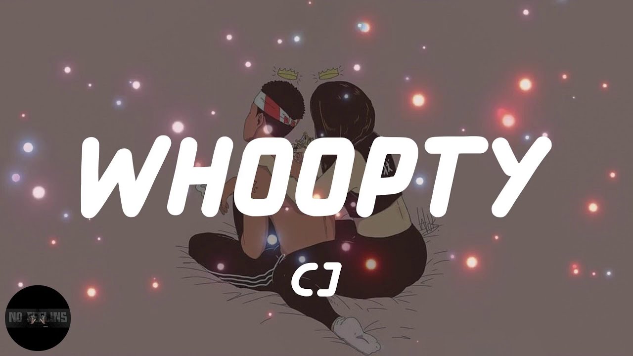 CJ - Whoopty (Lyrics) - YouTube