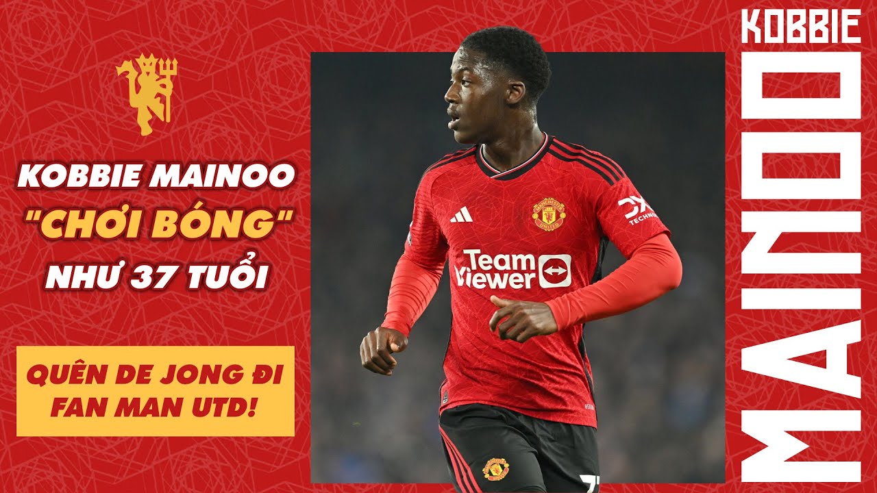 KOBBIE MAINOO "CHƠI BÓNG" NHƯ 37 TUỔI: QUÊN DE JONG ĐI, ĐÂY MỚI LÀ CHÂN ...