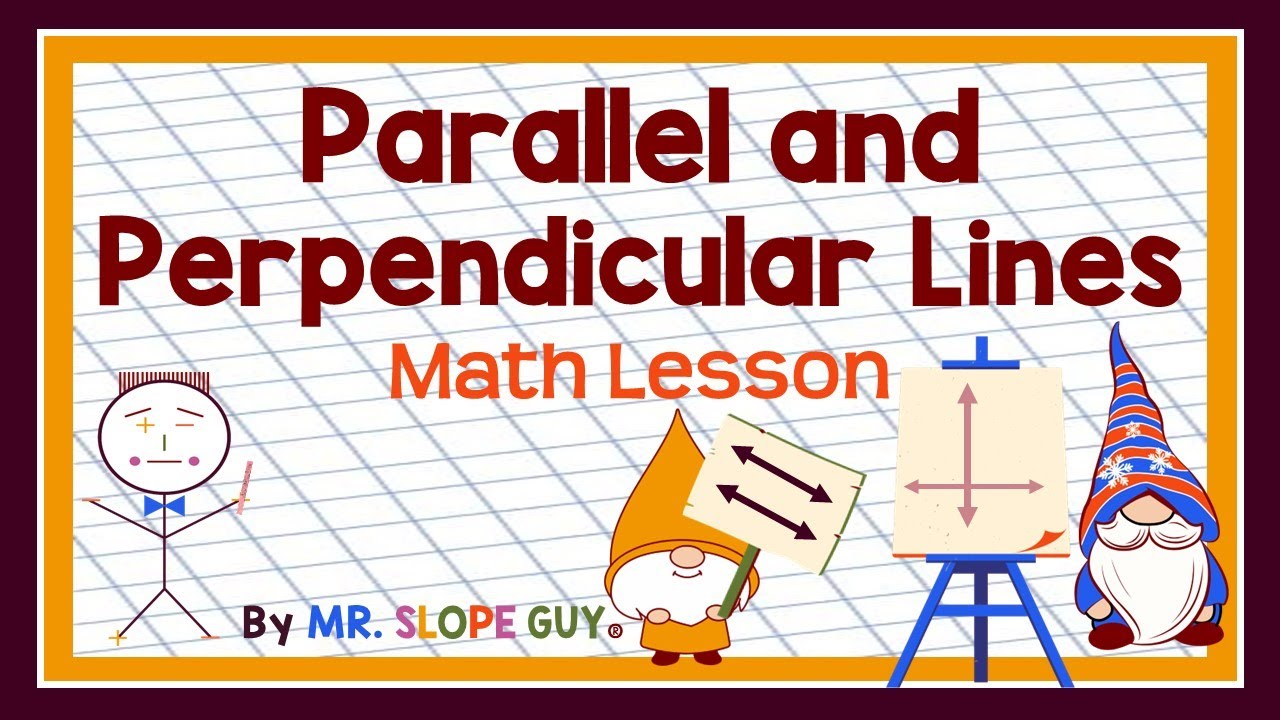 Graphing Parallel and Perpendicular Lines Math Lesson - YouTube