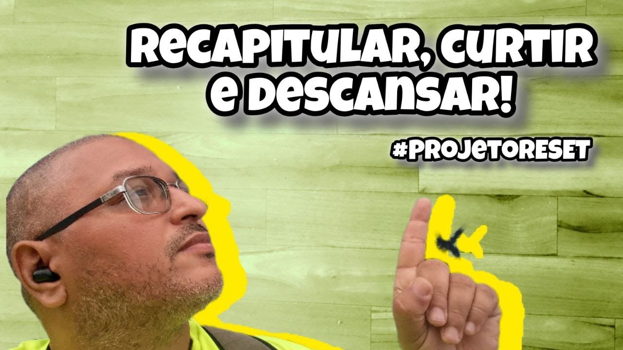 Recapitulando e aperfeiçoando tudo #ProjetoRESET - YouTube