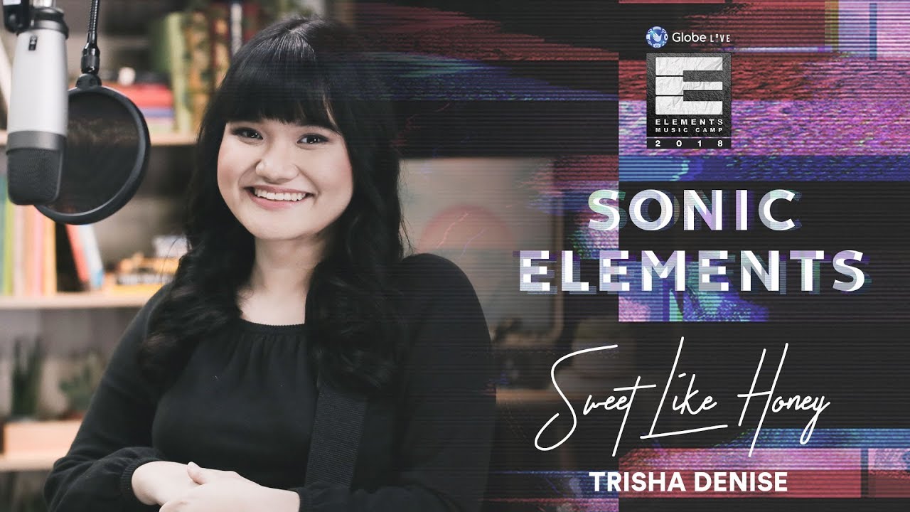 Sonic Elements: Trisha Denise on Sweet Like Honey | #GlobeLiveElements ...