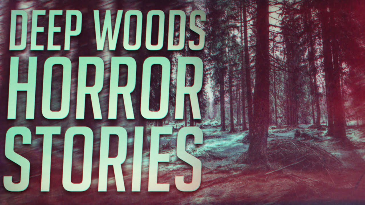 30 Scary Deep Wilderness Horror Stories - YouTube