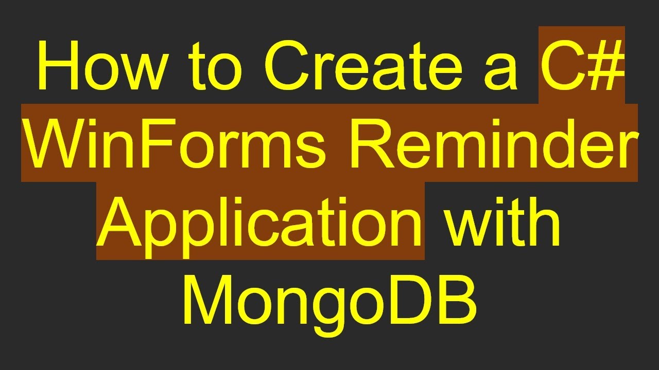 How to Create a C# WinForms Reminder Application with MongoDB - YouTube