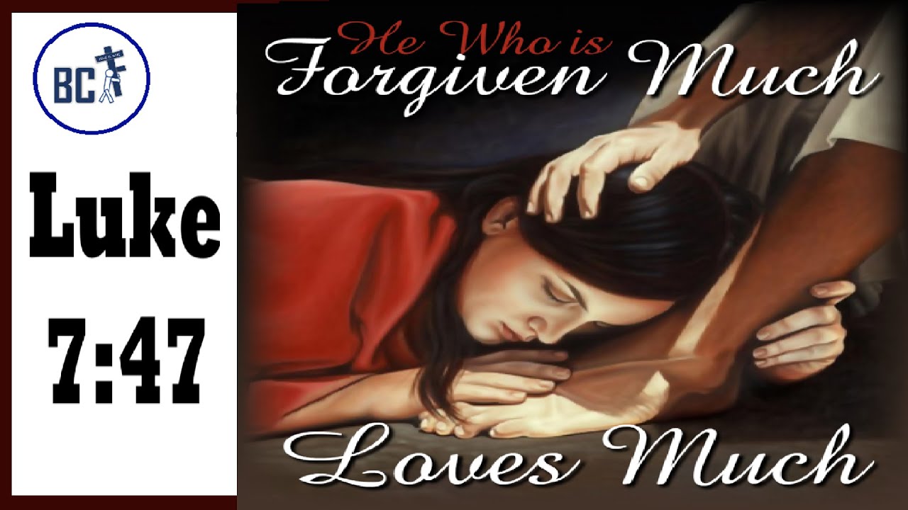 He Who Is Forgiven Much, Loves Much | Luke 7:47 | Sunday | 6th October ...