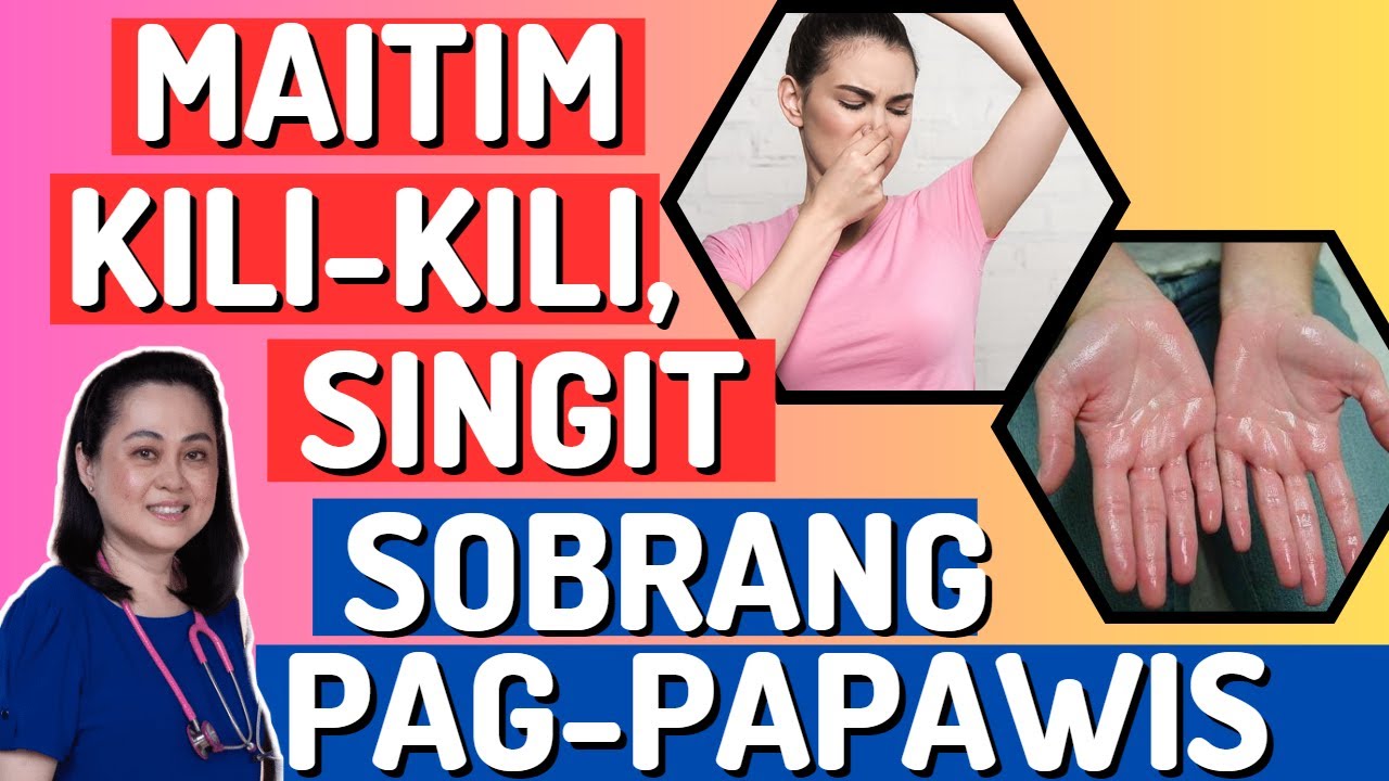 Maitim Kili-kili, Singit, Mabahong Paa at Sobrang Pag-papawis: Paano ...