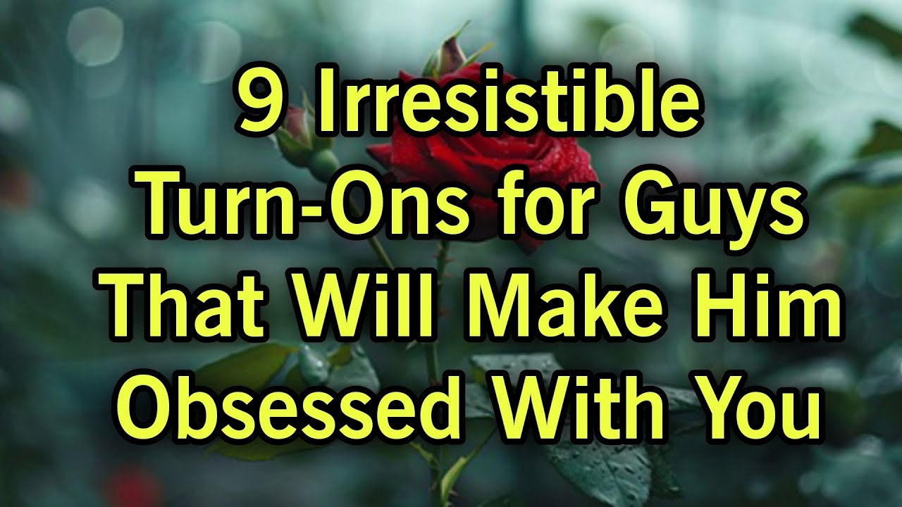 9 Irresistible Turn-Ons for Guys That Will Make Him Obsessed With You ...