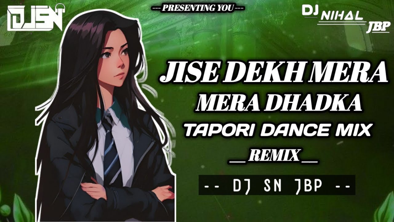 JISE DEKH MERA DIL DHADKA | EK LADKI HAI | TAPORI DANCE MIX | REMIX DJ SN JBP X DJ NIHAL JBP ...