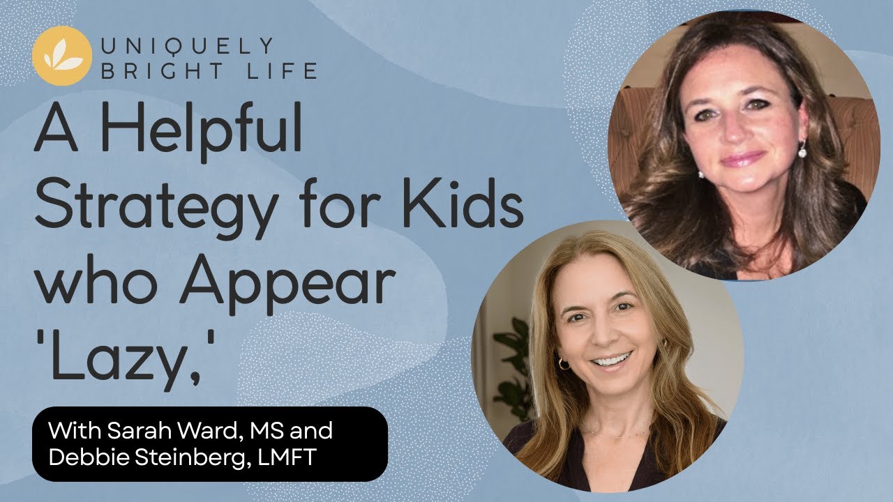 A Helpful Strategy for Kids Who Appear ‘Lazy,’ with Sarah Ward, MS ...