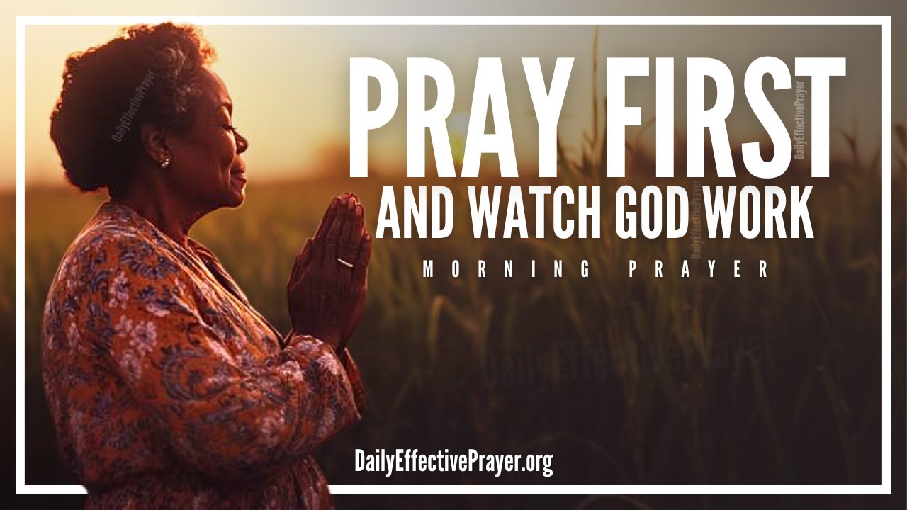 Make Prayer Your First Step and Let God Handle It | Blessed Morning ...
