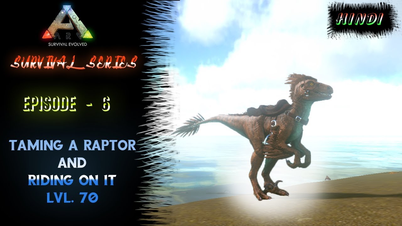 ARK: Survival Evolved | Taming a Raptor and riding on it | Episode 6 ...
