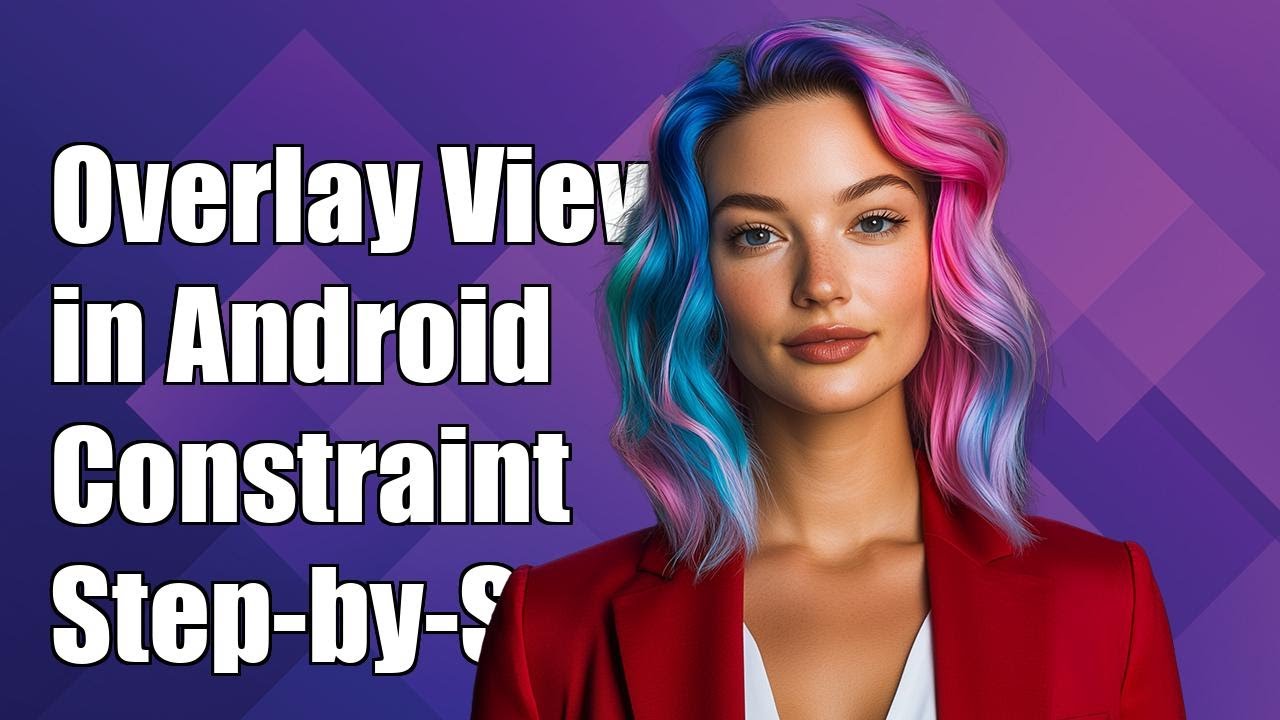 How to Overlay Views in Android ConstraintLayout: Step-by-Step Guide - YouTube