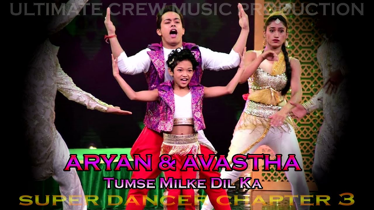 Tumse Milke Dil Ka ( Super Dancer Chaptar 3 ) -- Avastha and Aryan ...