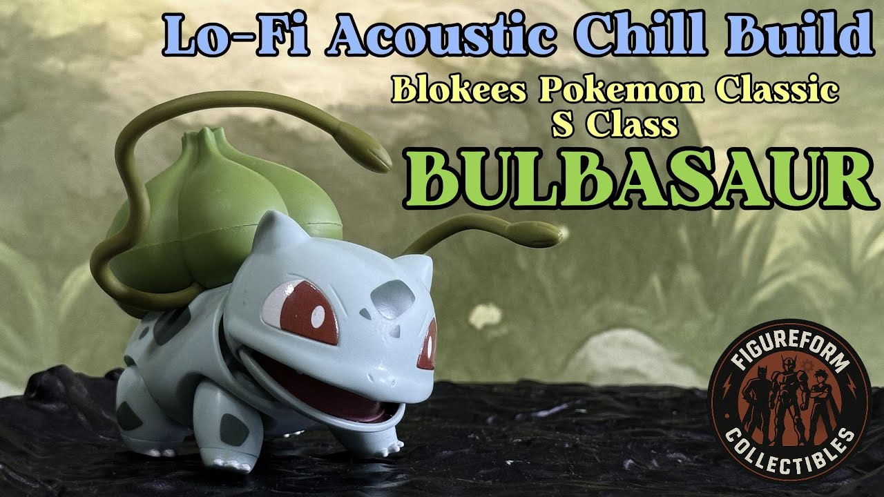 Pokémon Model Kit Chill Build | Blokees Bulbasaur + Lo-Fi Acoustic ...
