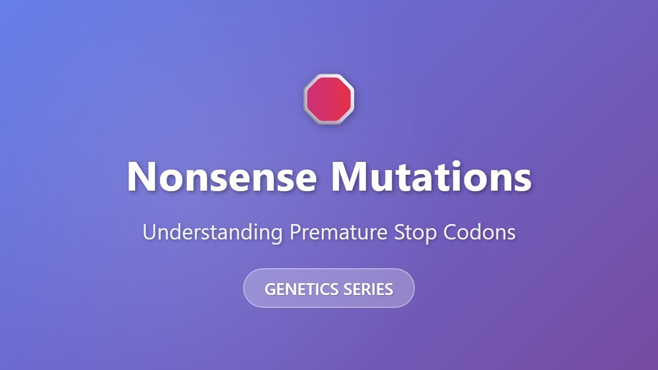 Nonsense Mutations Explained: Premature Stop Codons in DNA | Genetics ...